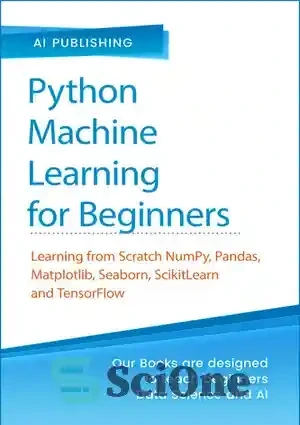 خرید و قیمت دانلود کتاب Python Machine Learning for Beginners: Learning from Scratch Numpy ...