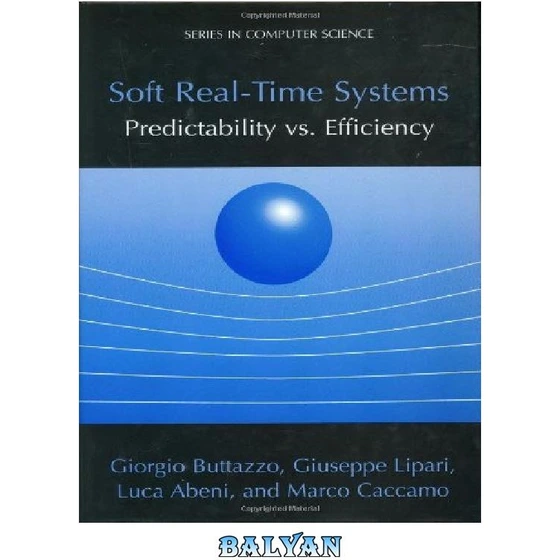 خرید و قیمت دانلود کتاب Soft real-time systems: predictability vs. efficiency | ترب