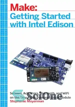 خرید و قیمت دانلود کتاب Make: getting started with Intel Edison - ساخت: شروع کار با اینتل ادیسون ...