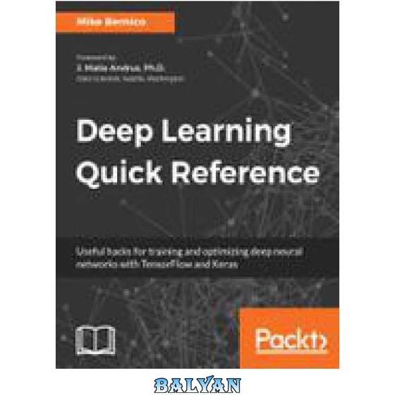 خرید و قیمت دانلود کتاب Deep Learning Quick Reference Useful Hacks For Training And Optimizing