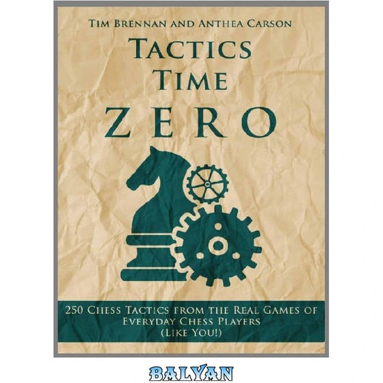 خرید و قیمت کتاب Tactics Time Zero: 250 Chess Tactics from the Real Games of Everyday Chess ...