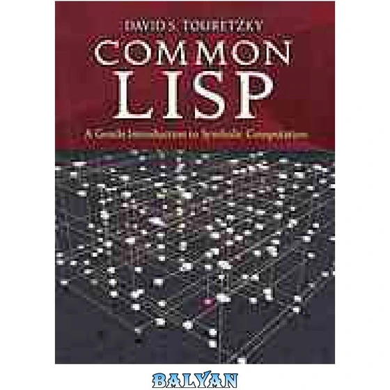 خرید و قیمت دانلود کتاب Common LISP : a Gentle Introduction to Symbolic Computation. | ترب
