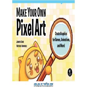 خرید و قیمت دانلود کتاب Make Your Own Pixel Art: Create Graphics for Games, Animations, and More ...