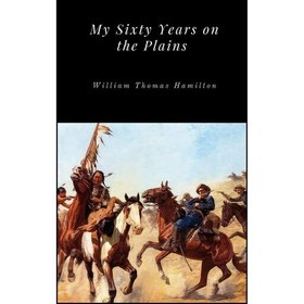 خرید و قیمت کتاب زبان اصلی My Sixty Years on the Plains اثر William ...