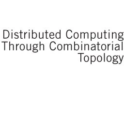 خرید و قیمت دانلود کتاب Distributed Computing Through Combinatorial Topology ویرایش 1 | ترب