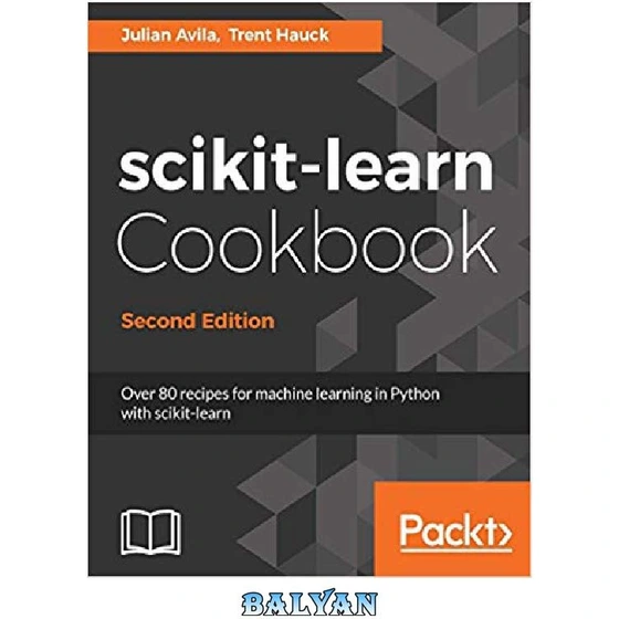 خرید و قیمت دانلود کتاب Scikit Learn Cookbook Over 80 Recipes For Machine Learning In Python