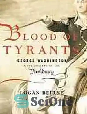 خرید و قیمت دانلود کتاب Blood of tyrants : George Washington & the forging of the presidency ...