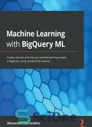 خرید و قیمت دانلود کتاب Machine Learning with BigQuery ML: Create ...