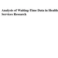خرید و قیمت دانلود کتاب Analysis of Waiting-Time Data in Health ...