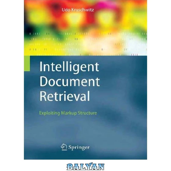 خرید و قیمت دانلود کتاب Intelligent Document Retrieval: Exploiting Markup Structure | ترب