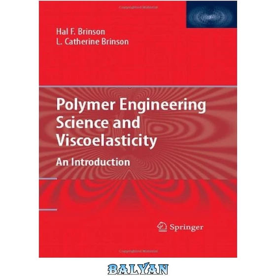 خرید و قیمت دانلود کتاب Polymer Engineering Science and Viscoelasticity: An Introduction | ترب