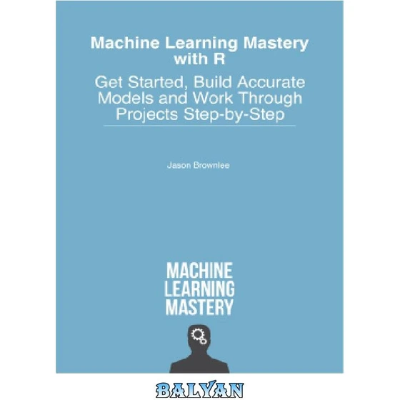 خرید و قیمت دانلود کتاب Machine Learning Mastery with R: Get Started ...
