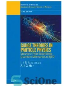 خرید و قیمت دانلود کتاب Gauge Theories In Particle Physics - From Relativistic Quantum Mechanics ...