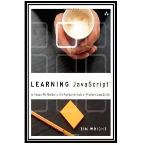 خرید و قیمت کتاب Learning JavaScript: A Hands-On Guide to the Fundamentals of Modern JavaScript ...