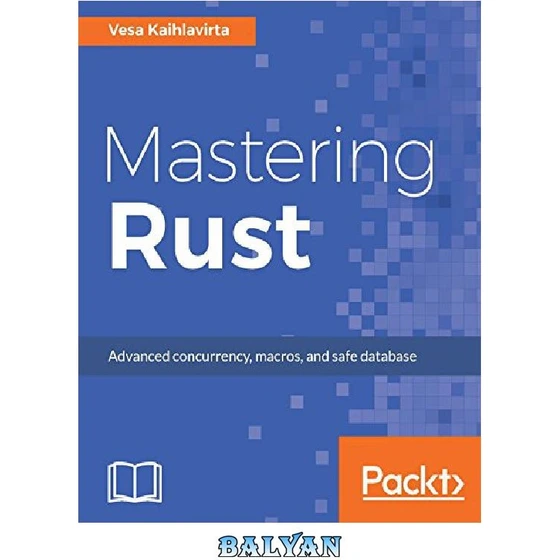 خرید و قیمت دانلود کتاب Mastering Rust Advanced Concurrency Macros And Safe Database ترب