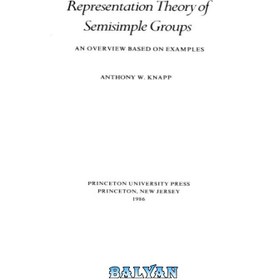 خرید و قیمت دانلود کتاب Representation Theory of Semisimple Groups: An Overview Based on ...