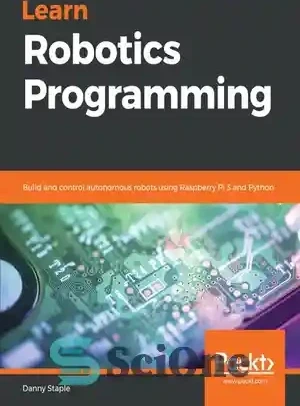 خرید و قیمت دانلود کتاب Learn Robotics Programming: Build and Control Autonomous Robots Using ...