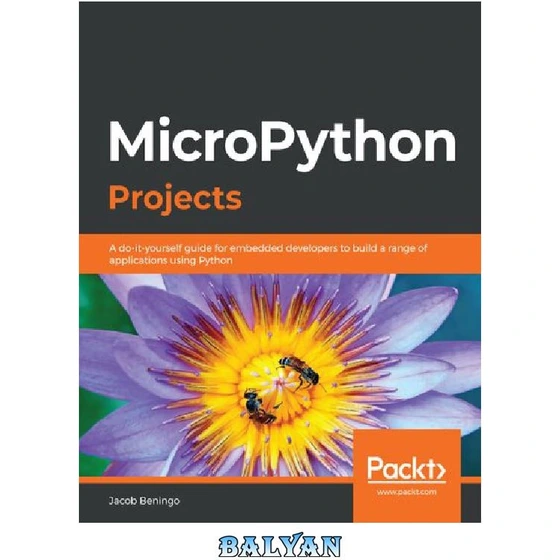 خرید و قیمت دانلود کتاب Micropython Projects A Do It Yourself Guide To Building Embedded