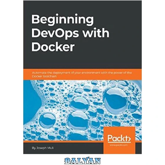 خرید و قیمت دانلود کتاب Beginning Devops With Docker Automate The