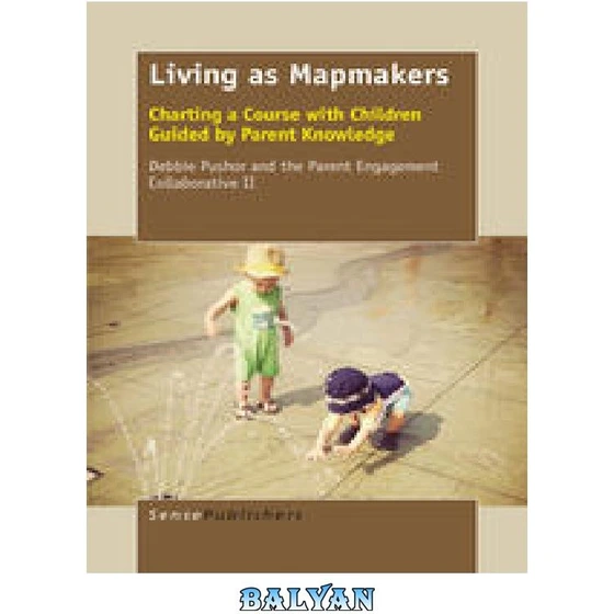 خرید و قیمت دانلود کتاب Living as Mapmakers: Charting a Course with Children Guided by Parent ...