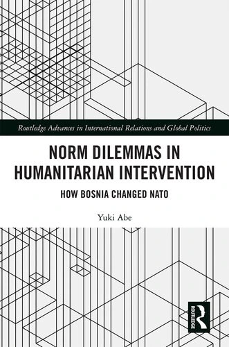 خرید و قیمت دانلود کتاب Norm Dilemmas in Humanitarian Intervention: How Bosnia Changed NATO 2018 ...