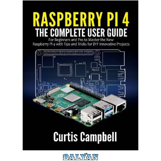 خرید و قیمت دانلود کتاب Raspberry Pi 4 The Complete User Guide For Beginners And Pro To Master