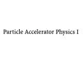 خرید و قیمت دانلود کتاب Particle Accelerator Physics I: Basic Principles and Linear Beam ...