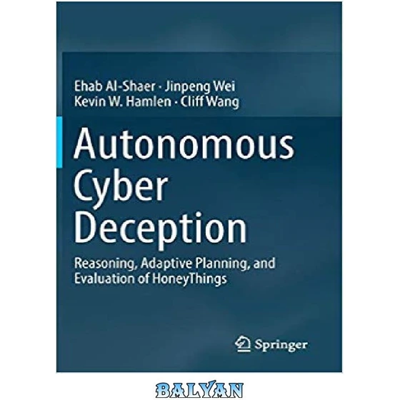 خرید و قیمت دانلود کتاب Autonomous Cyber Deception: Reasoning, Adaptive Planning, and Evaluation ...