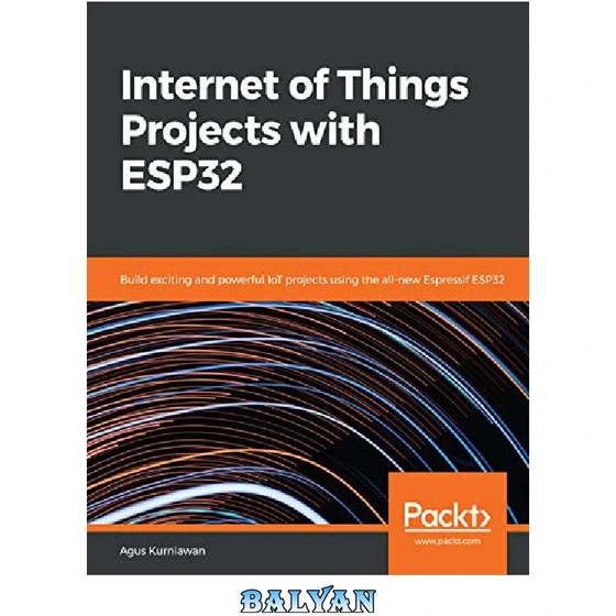 خرید و قیمت دانلود کتاب Internet of Things Projects with ESP32: Build exiting and powerful IoT ...
