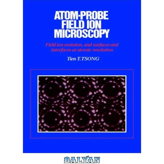 خرید و قیمت دانلود کتاب Atom-Probe Field Ion Microscopy: Field Ion ...