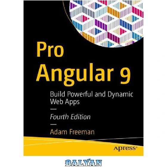 خرید و قیمت دانلود کتاب Pro Angular 9: Build Powerful and Dynamic Web Apps | ترب