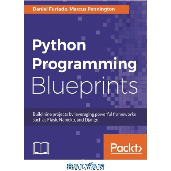 خرید و قیمت دانلود کتاب Python Programming Blueprints Build Nine Projects By Leveraging