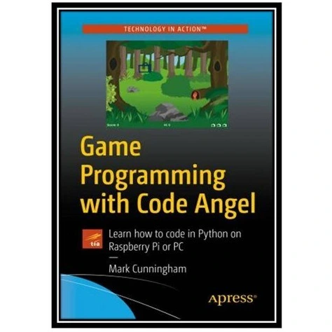 خرید و قیمت کتاب Game Programming with Code Angel: Learn how to code in ...