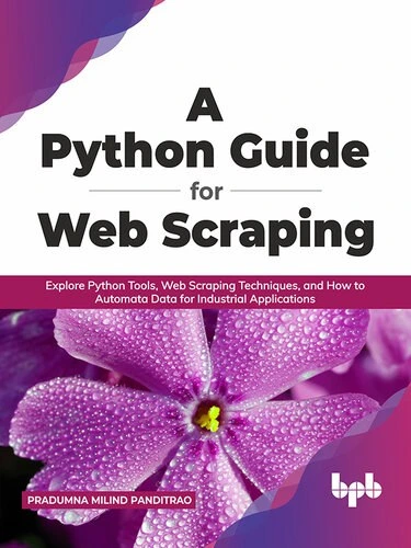 خرید و قیمت دانلود کتاب A Python Guide For Web Scraping Explore Python Tools Web Scraping
