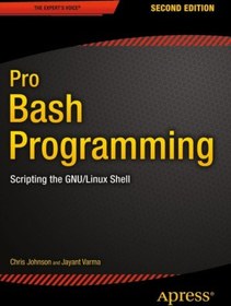 خرید و قیمت کتاب Pro Bash Programming, Second Edition: Scripting the GNU/Linux Shell نسخه کامل | ترب
