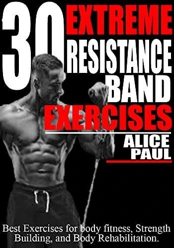 خرید و قیمت دانلود کتاب 30 EXTREME RESISTANCE BAND EXERCISES: Best ...