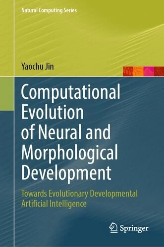 خرید و قیمت دانلود کتاب Computational Evolution Of Neural And Morphological Development