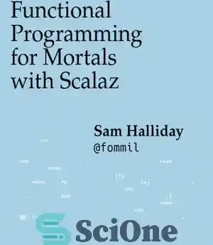 خرید و قیمت دانلود کتاب Functional programming for mortals, with scalaz - برنامه نویسی کاربردی ...