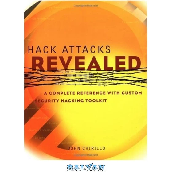 خرید و قیمت دانلود کتاب Hack Attacks Revealed A Complete Reference With Custom Security Hacking