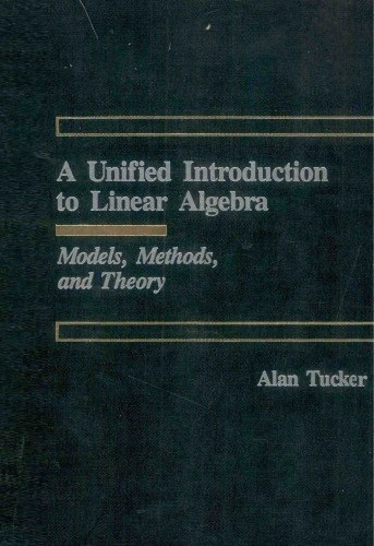 خرید و قیمت دانلود کتاب A Unified Introduction To Linear Algebra Models Methods And Theory