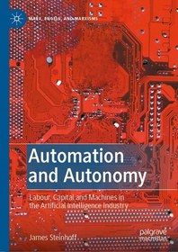 خرید و قیمت دانلود کتاب Automation and Autonomy: Labour, Capital and Machines in the Artificial ...