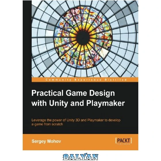 خرید و قیمت دانلود کتاب Practical Game Design With Unity And Playmaker ترب