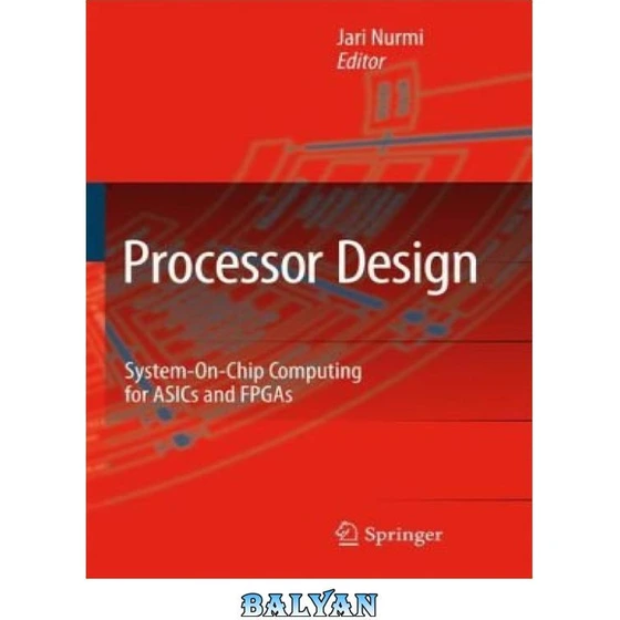 خرید و قیمت دانلود کتاب Processor Design: System-On-Chip Computing for ASICs and FPGAs | ترب