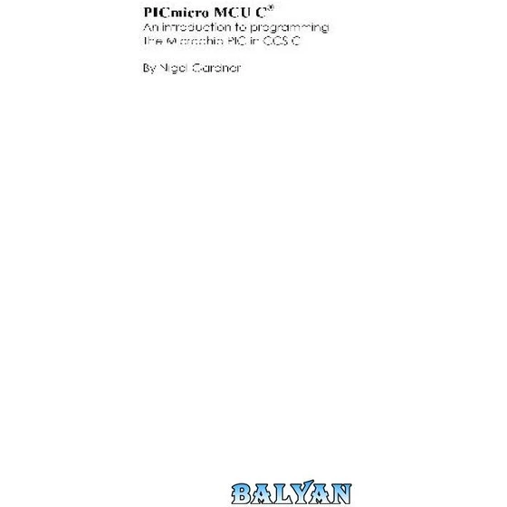 خرید و قیمت دانلود کتاب PIC C: An Introduction to Programming the Microchip PIC in C | ترب