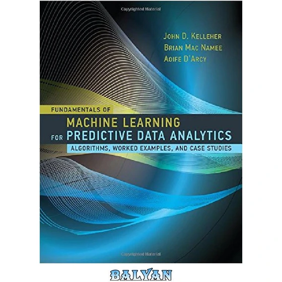 خرید و قیمت دانلود کتاب Fundamentals of Machine Learning for Predictive Data Analytics ...