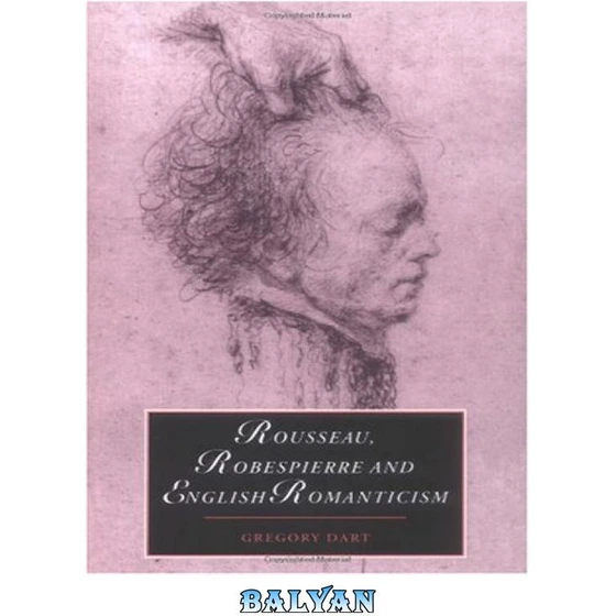 خرید و قیمت دانلود کتاب Rousseau, Robespierre and English Romanticism | ترب