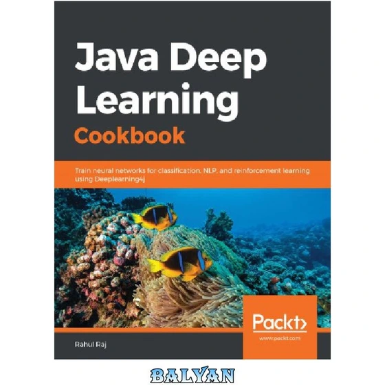 خرید و قیمت دانلود کتاب Java Deep Learning Cookbook Train Neural Networks For Classification