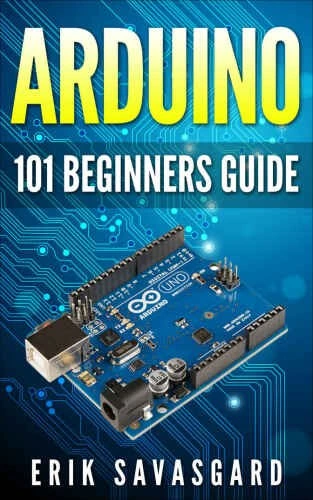 خرید و قیمت دانلود کتاب Arduino For Beginners How To Get Started With Your Arduino Including