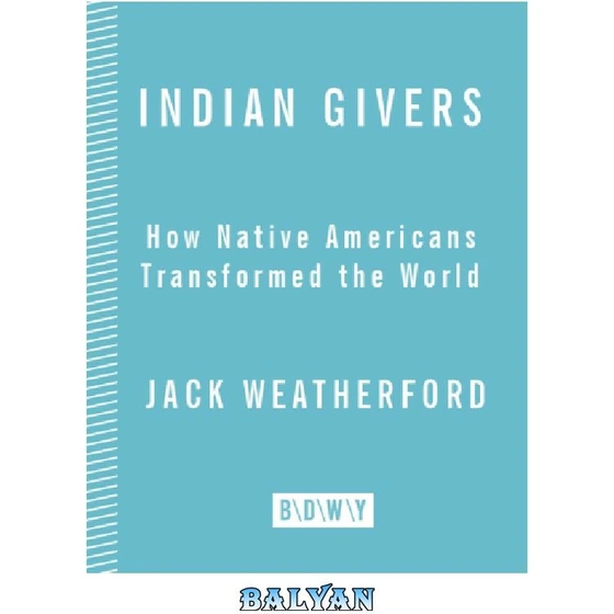خرید و قیمت دانلود کتاب Indian Givers: how native Americans transformed ...