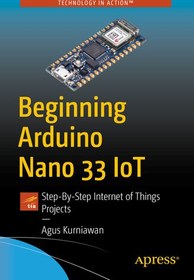 خرید و قیمت دانلود کتاب Beginning Arduino Nano 33 IoT: Step-by-Step Internet of Things Projects ...